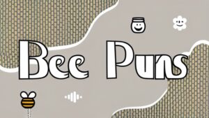 150+ Bee Puns That Will Make You Buzz with Laughter - Punsuniverse