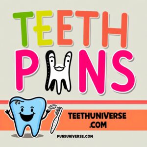 152+ Teeth Puns to Make You Smile and Laugh - Punsuniverse