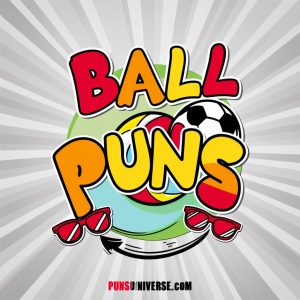 150+ Ball Puns That Will Roll You Over with Laughter - Punsuniverse
