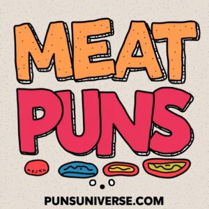 160+ Meat Puns: Sizzling Humor to Meat Your Needs - Punsuniverse