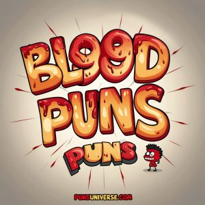 180+ Blood Puns: Pump Up the Laughter - Punsuniverse