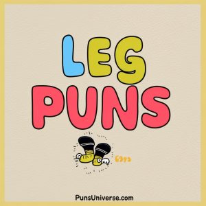 120+ Leg Puns To Step Up Your Humor Game - Punsuniverse
