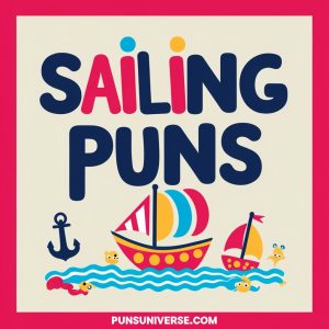 120+ Sailing Puns Overflowing with Nautical Wit - Punsuniverse