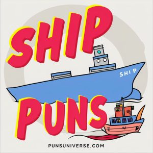 260+ Ship Puns That Will Keep You Afloat - Punsuniverse