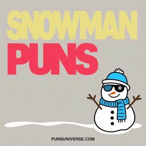 140+ Snowman Puns: Chill Humor for a Frosty Good Time - Punsuniverse