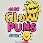 200+ Glow Puns to Brighten Your Day - Punsuniverse