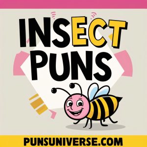 150+ Insect Puns: Laugh Your Antennae Off - Punsuniverse