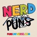 200+ Nerd Puns Packed with Geeky Fun and Humor - Punsuniverse
