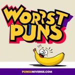 156+ Worst Puns That Will Make You Groan and Grin - Punsuniverse